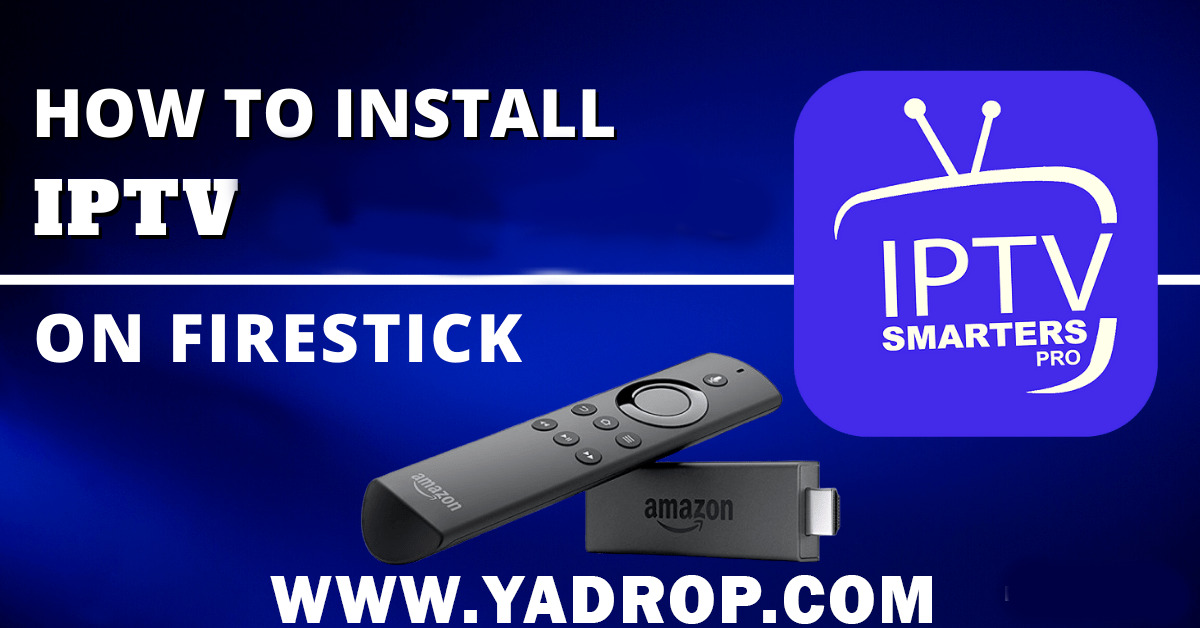 Install IPTV Smarters Pro on Firestick - Best IPTV Service Provider